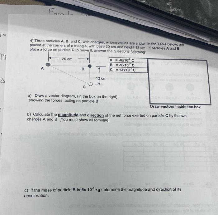 Solved 4) Three particles A, B, and C, with charges, whose | Chegg.com