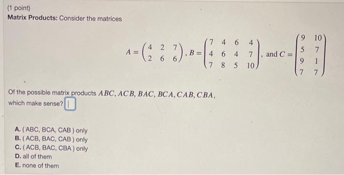 Solved (1 point) Matrix Products: Consider the matrices | Chegg.com