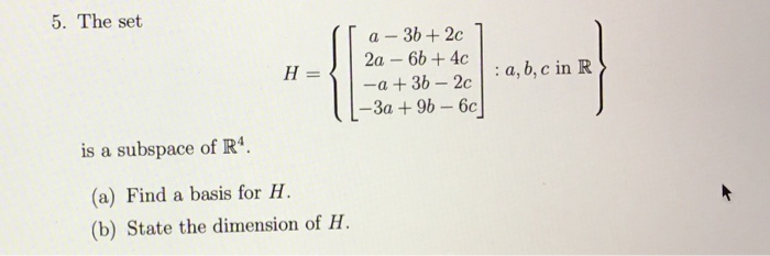 Solved 5. The set H = a-3b+ 2c 1 2a - 66 + 4c 1 1 -a + 3b – | Chegg.com
