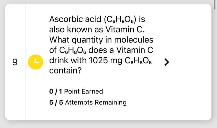 Solved Ascorbic acid (C6H8O6) is also known as Vitamin C. | Chegg.com