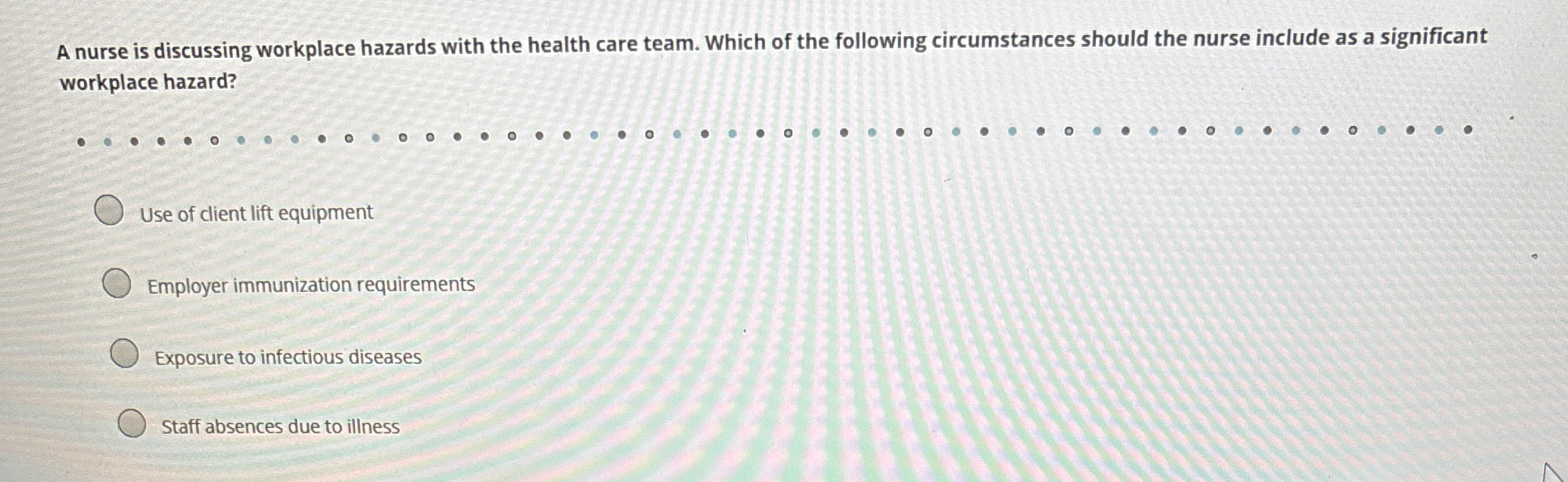 A nurse is discussing workplace hazards with the | Chegg.com