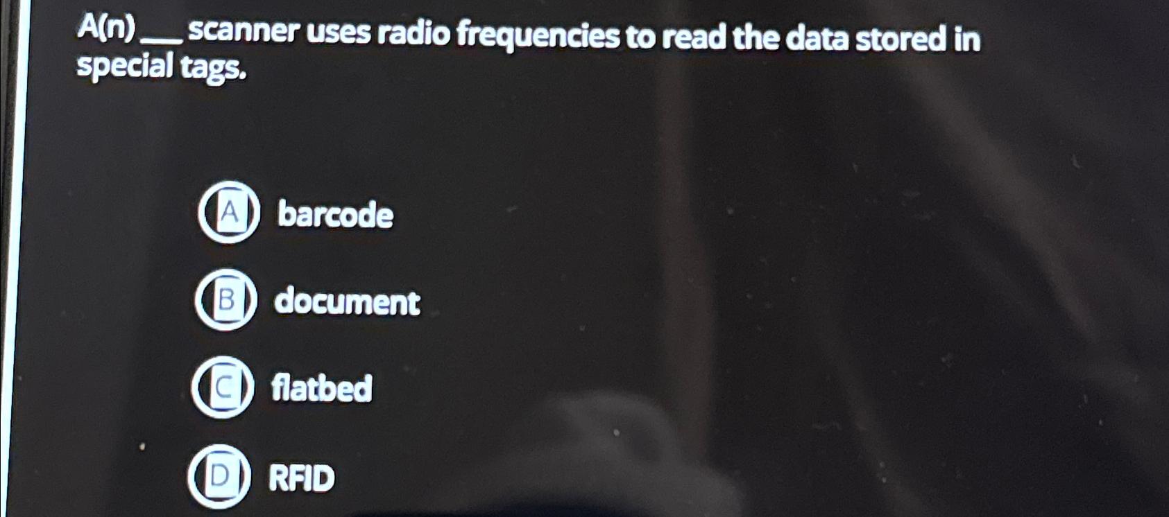Solved A(n) _ ﻿scanner uses radio frequencies to read the | Chegg.com