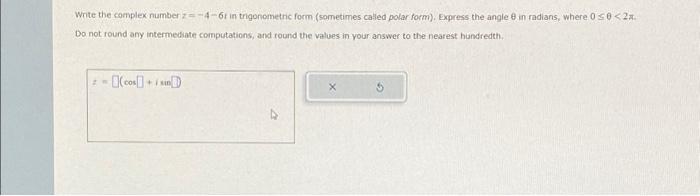 Solved Write the complex number z=-4-6i in trigonometric | Chegg.com