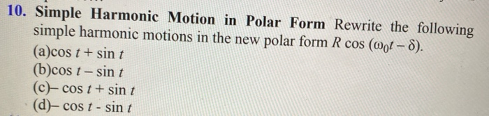Solved 10. Simple Harmonic Motion in Polar Form Rewrite the | Chegg.com