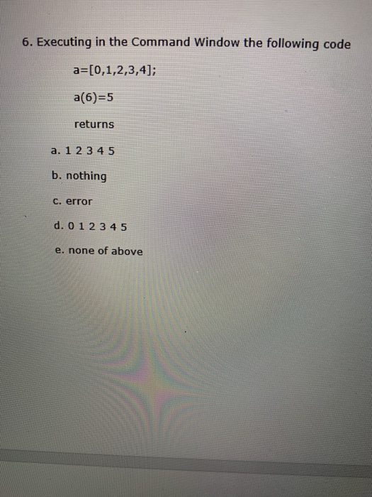 Solved 6. Executing in the Command Window the following code | Chegg.com