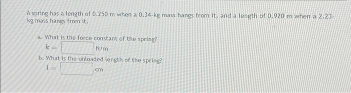 Solved A spring has a length of 0.250 m when a 0.34-kg mass | Chegg.com