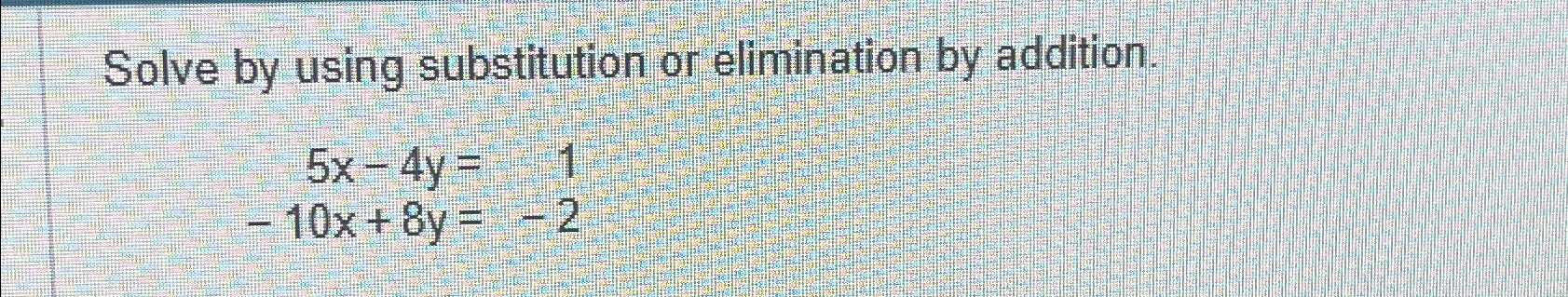 Solved Solve by using substitution or elimination by | Chegg.com