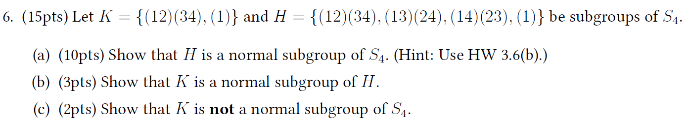 Solved Where H={(),(12(15pts) ﻿Let K={(12)(34),(1)} ﻿and | Chegg.com