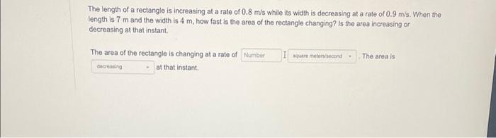 Solved The length of a rectangle is increasing at a rate of | Chegg.com