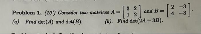 Solved Problem 1. (10') Consider two matrices A=[3122] and | Chegg.com