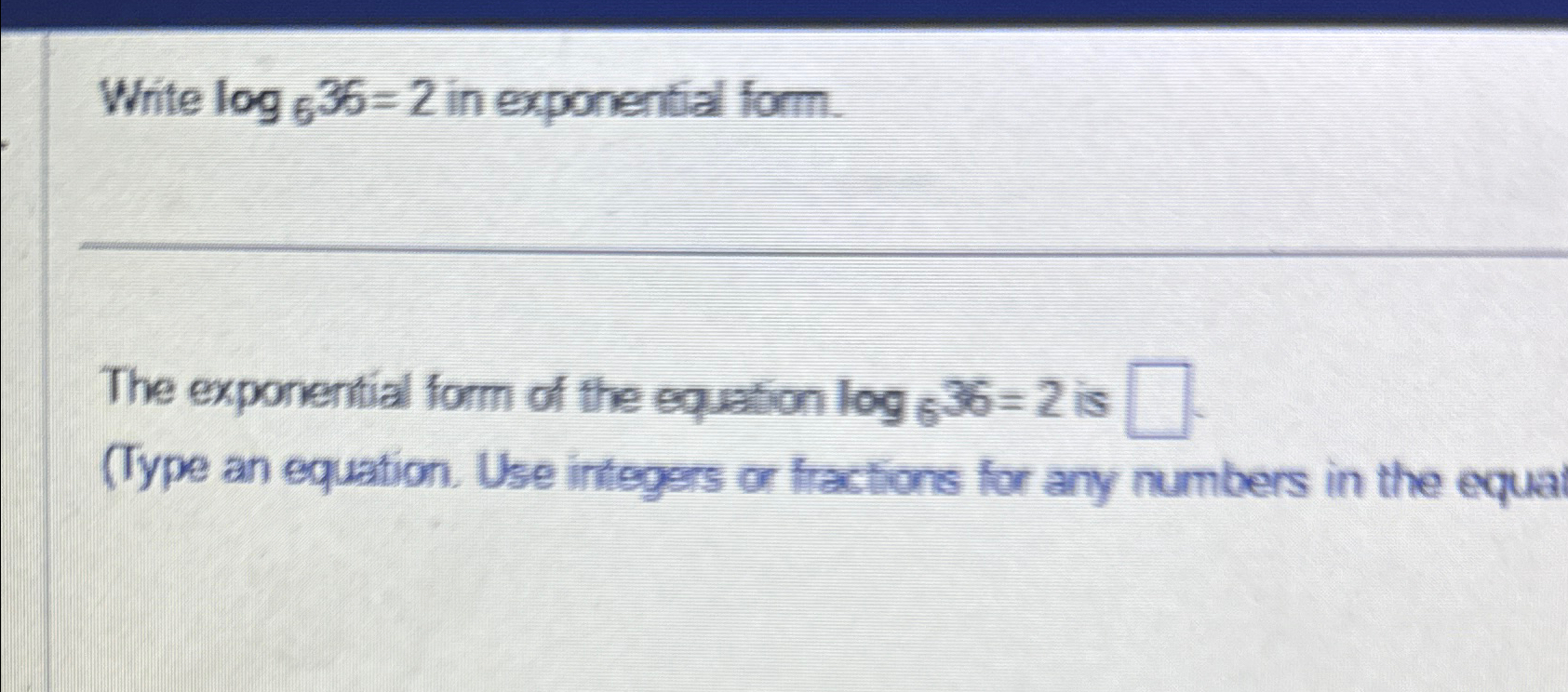 Solved Write log636=2 ﻿in exponential form.The exponential | Chegg.com