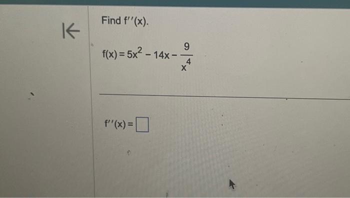 Solved Find f′′(x). f(x)=5x2−14x−x49 f′′(x)= | Chegg.com