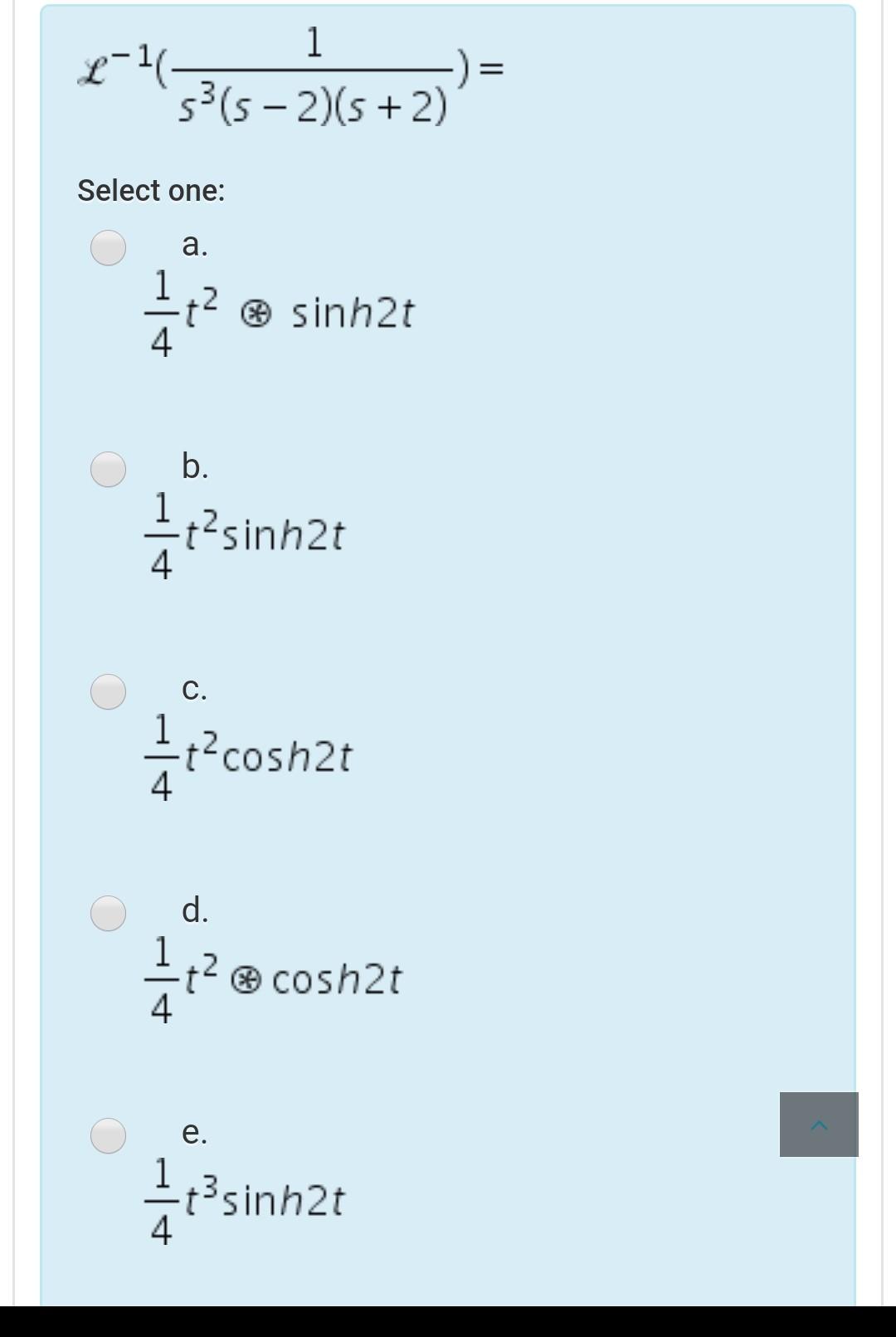 Solved 1 L-16 = s}(5-2)(5+2) Select one: a. sinh2t 4 b. | Chegg.com