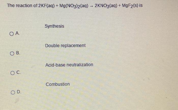 Solved The reaction of 2KF(aq) + Mg(NO3)2(aq) - 2KNO3(aq) + | Chegg.com