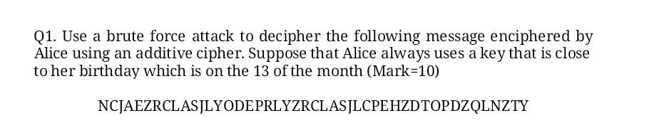 Solved Q1. Use a brute force attack to decipher the | Chegg.com