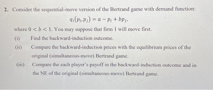 Solved Consider the sequential-move version of the Bertrand | Chegg.com