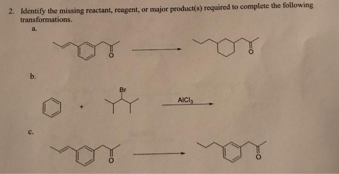 Solved 2. Identify the missing reactant, reagent, or major | Chegg.com