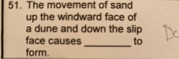 Solved 51. The movement of sand up the windward face of a | Chegg.com