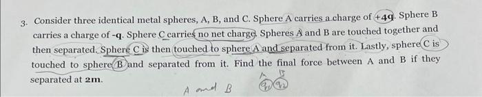 Solved 3. Consider three identical metal spheres, A, B, and | Chegg.com