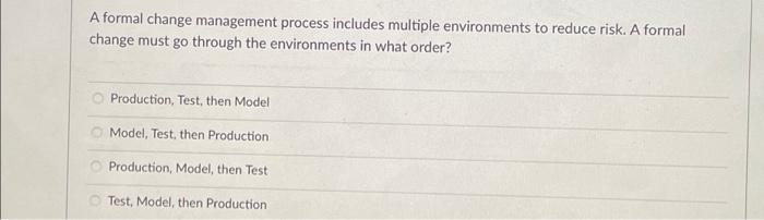 Solved A formal change management process includes multiple | Chegg.com