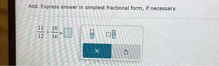Solved Add. Express answer in simplest fractional form, if | Chegg.com