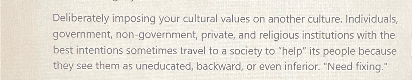 Solved Deliberately imposing your cultural values on another | Chegg.com