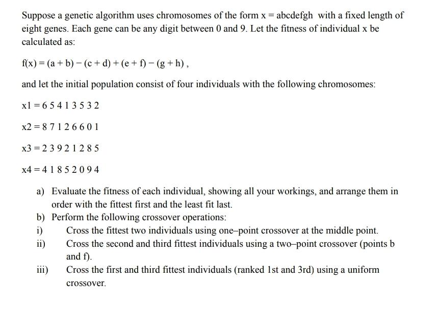 Solved Suppose a genetic algorithm uses chromosomes of the | Chegg.com