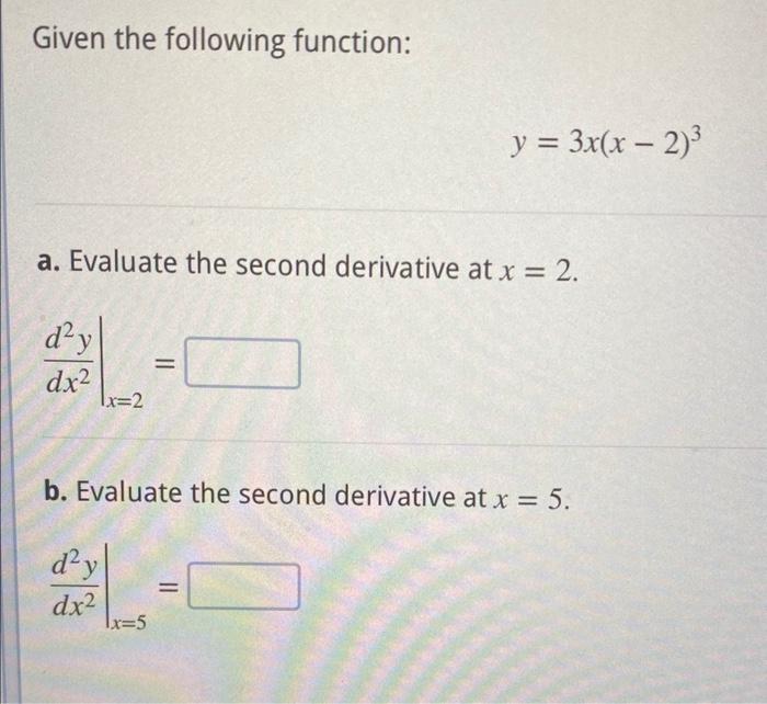 Solved Given the following function: y=3x(x−2)3 a. Evaluate | Chegg.com