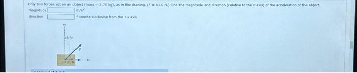 Solved Only two forces act on an object (mass = 3.70 kg), as | Chegg.com