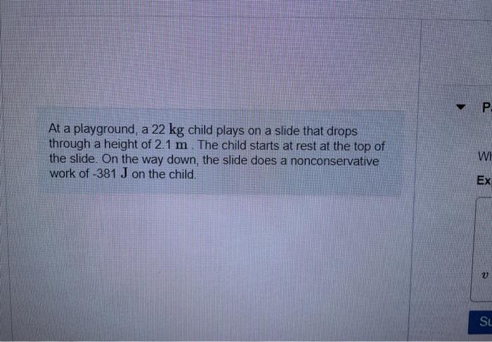 Solved At a playground, a 22 kg child plays on a slide that | Chegg.com