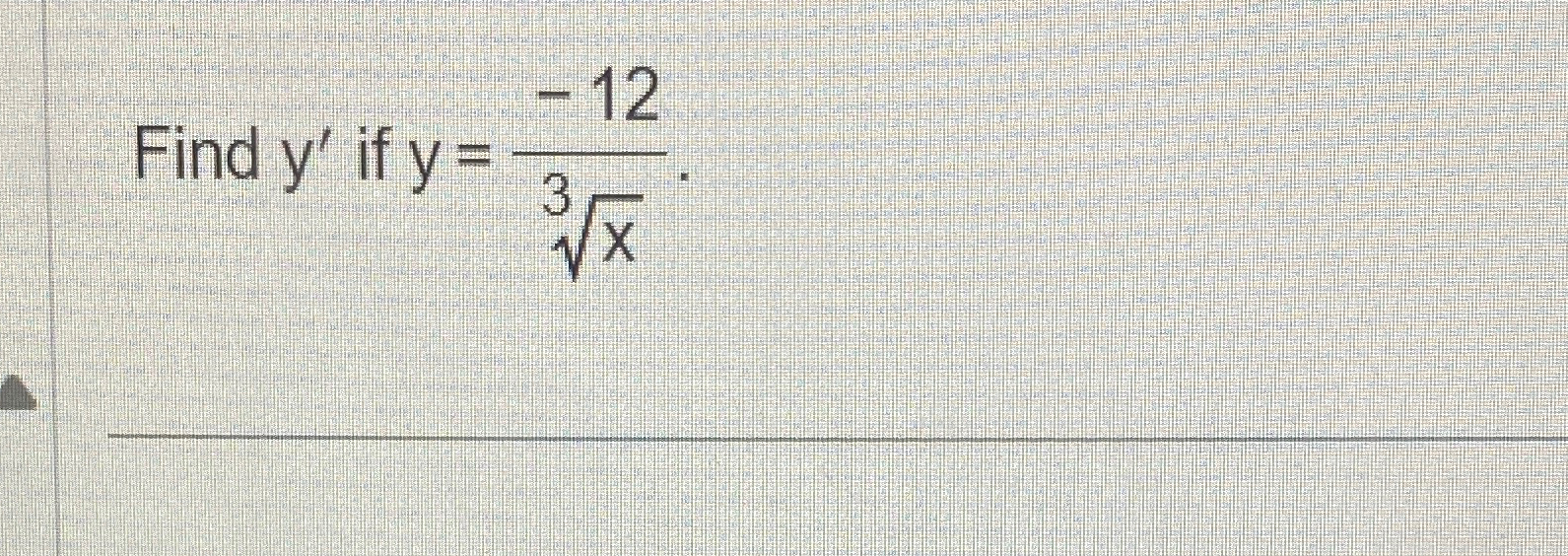 Solved Find y' ﻿if y=-12x3 | Chegg.com