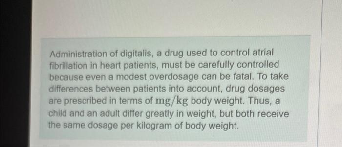 Solved Administration of digitalis, a drug used to control | Chegg.com