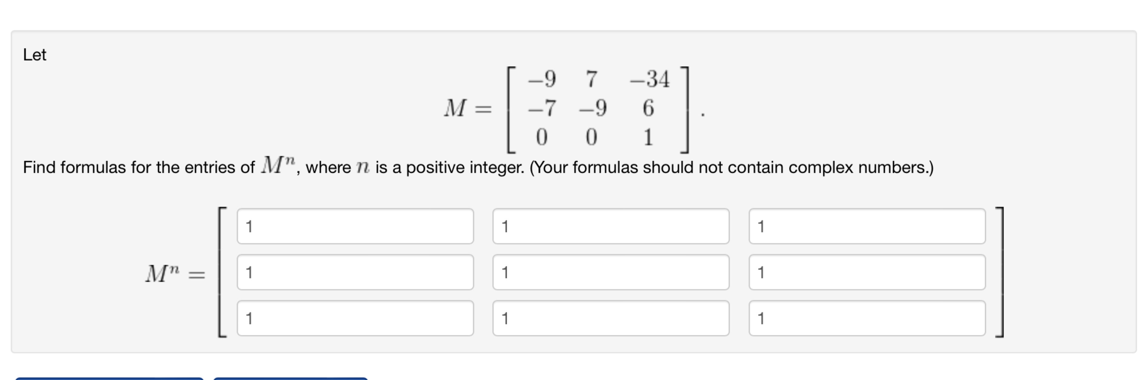 Solved LetM=[-97-34-7-96001]Find formulas for the entries of | Chegg.com