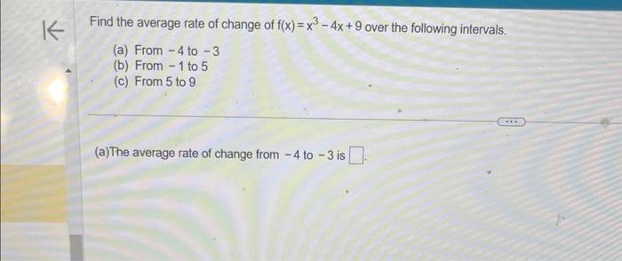 Solved Find the average rate of change of f(x)=x3−4x+9 over | Chegg.com