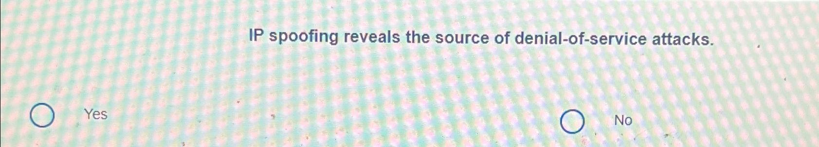 Solved IP spoofing reveals the source of denial-of-service | Chegg.com
