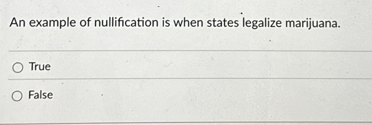 Solved An example of nullification is when states legalize | Chegg.com