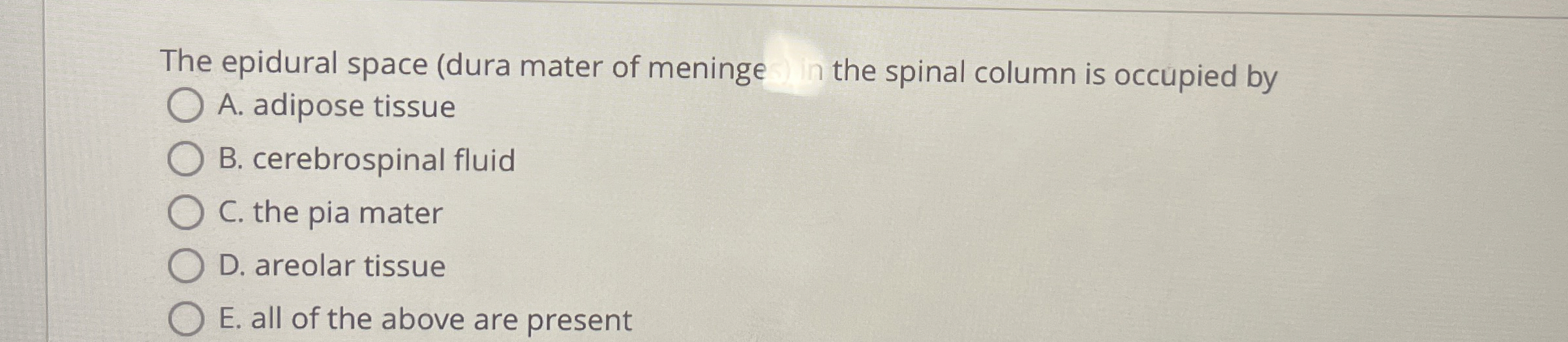 Solved The epidural space (dura mater of meningeA. ﻿adipose | Chegg.com