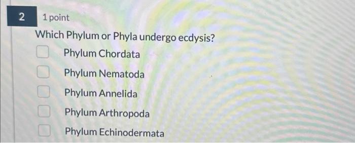 Solved Which Phylum or Phyla undergo ecdysis? Phylum | Chegg.com