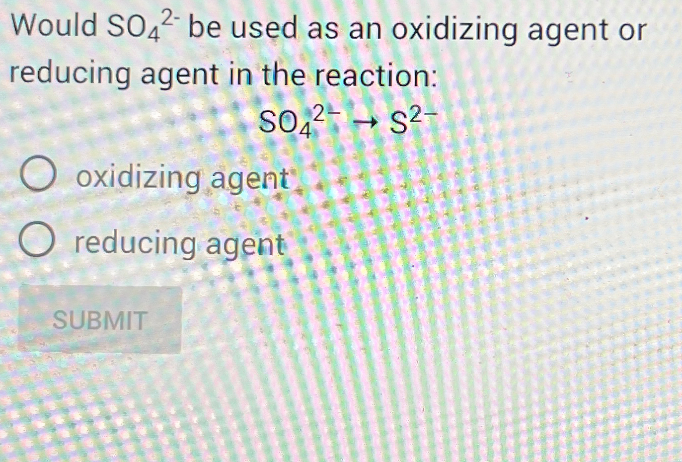 Solved Would SO42- ﻿be used as an oxidizing agent or | Chegg.com