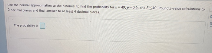 Solved Use the normal approximation to the binomial to find | Chegg.com