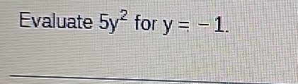 Solved Evaluate 5y2 ﻿for y=-1 | Chegg.com