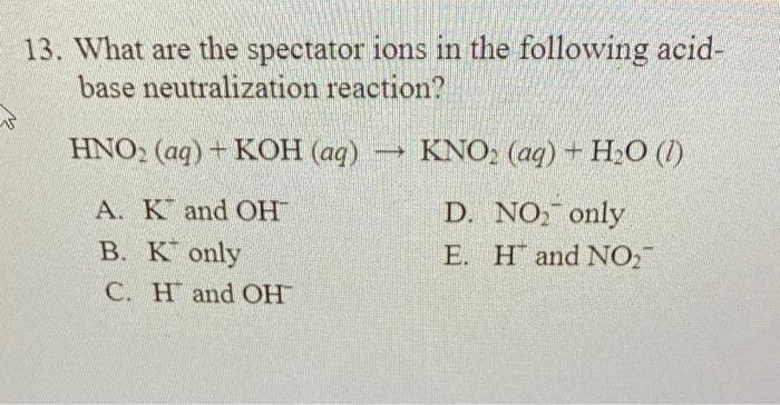 Solved 13. What are the spectator ions in the following | Chegg.com