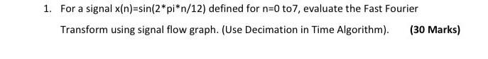Solved For a signal x(n)=sin(2∗pi∗n/12) defined for n=0 to 7 | Chegg.com