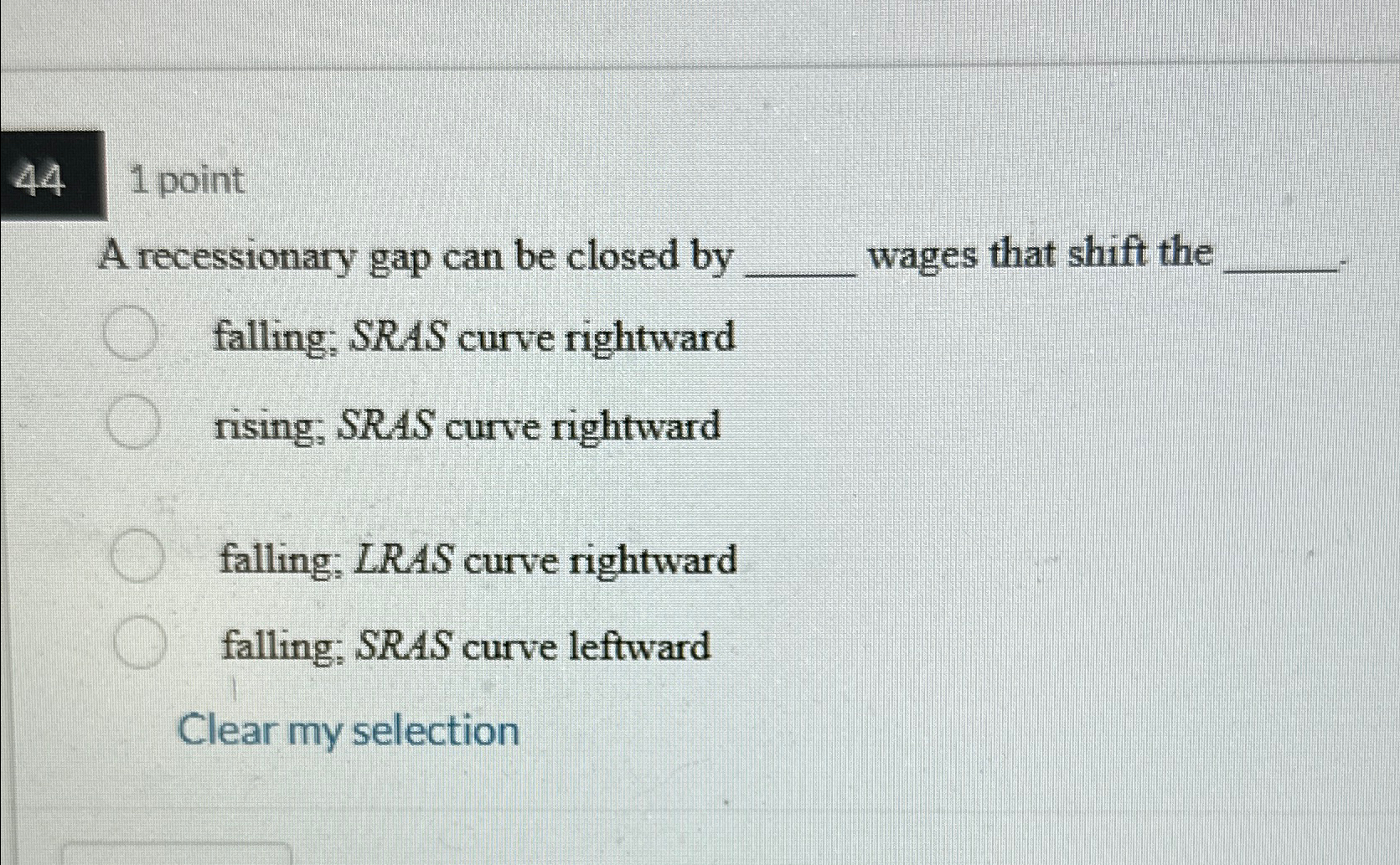 Solved 441 ﻿pointA recessionary gap can be closed by wages | Chegg.com