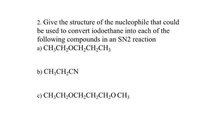 Solved 2. Give the structure of the nucleophile that could | Chegg.com