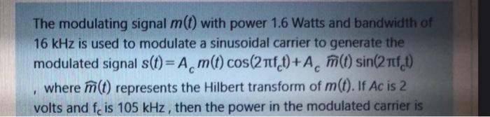 The modulating signal m(t) with power 1.6 Watts and | Chegg.com