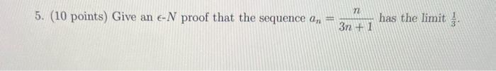 Solved 5. (10 points) Give an \\( \\epsilon-N \\) proof that | Chegg.com