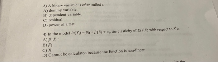 Solved 3) A binary variable is often called a A) dummy | Chegg.com