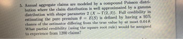 Solved 5. Annual aggregate claims are modeled by a compound | Chegg.com