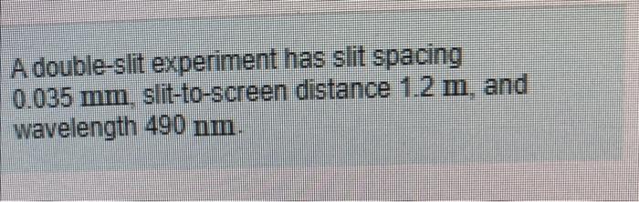 A double-slit experiment has slit spacing 0.035 mm, | Chegg.com